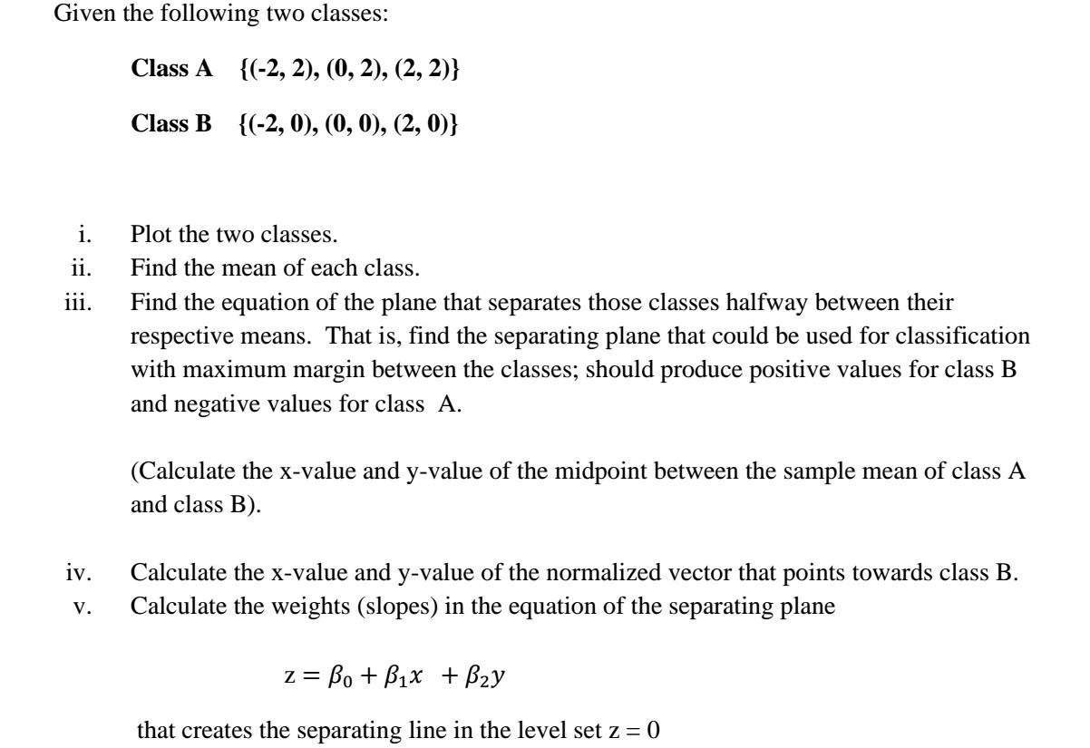 Solved i. Plot the two classes. ii. Find the mean of each | Chegg.com