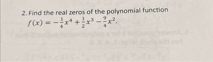 Solved 2. Find the real zeros of the polynomial function | Chegg.com