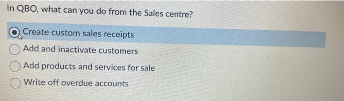 Solved In QBO, what can you do from the Sales centre? Create | Chegg.com