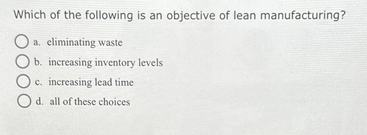 Solved Which of the following is an objective of lean | Chegg.com