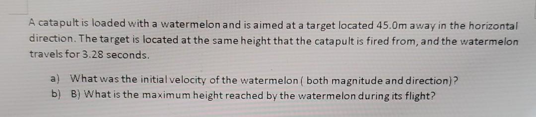 Solved A catapult is loaded with a watermelon and is aimed | Chegg.com
