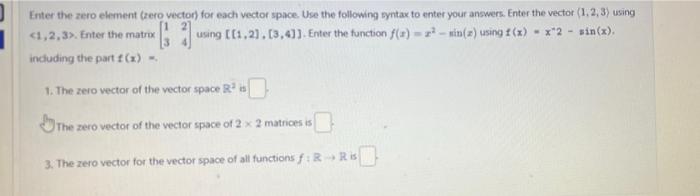 Solved Enter the zero element (zero vector) for each vector | Chegg.com