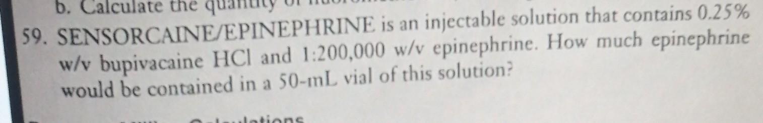 Solved 59. SENSORCAINE/EPINEPHRINE is an injectable solution | Chegg.com