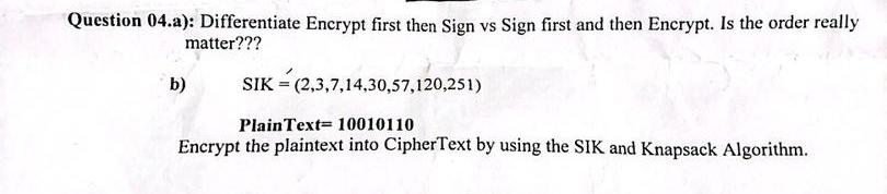 Solved Question 04.a): Differentiate Encrypt first then Sign | Chegg.com Solved Question 04.a): Differentiate Encrypt first then Sign | Chegg.com