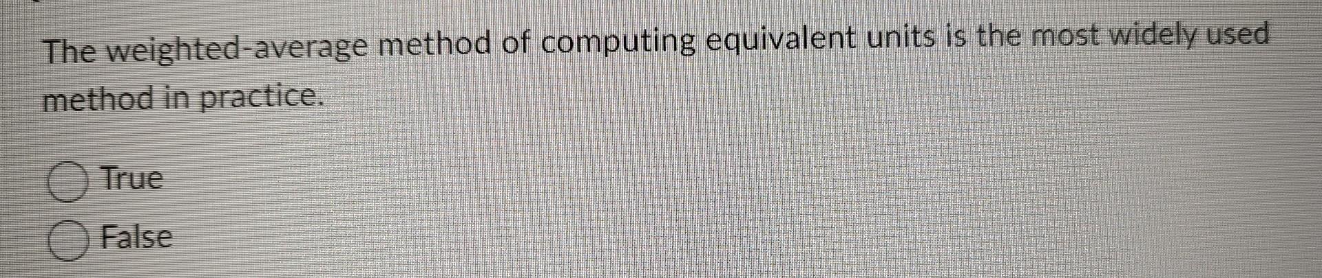 Solved The weighted-average method of computing equivalent | Chegg.com