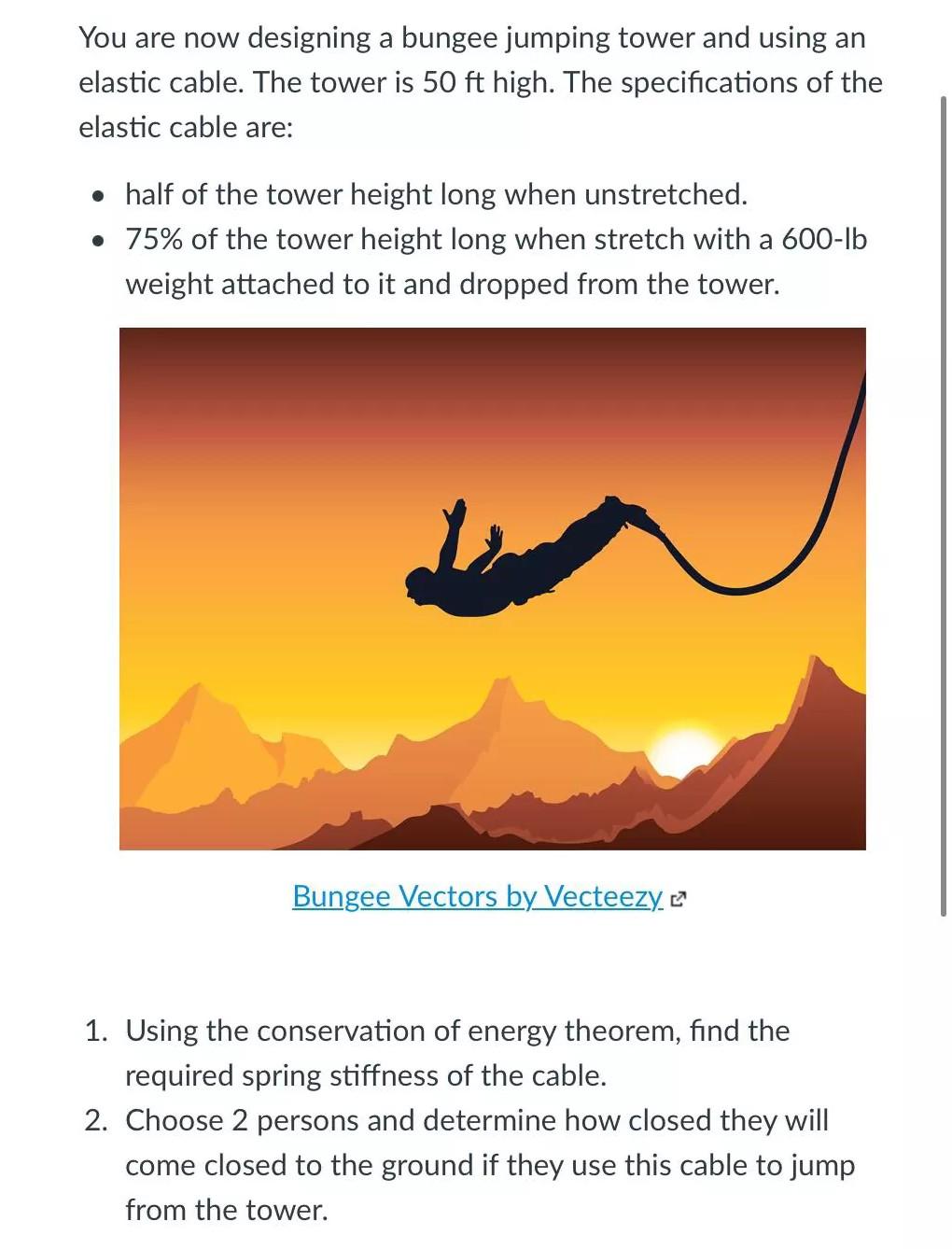 Solved You are now designing a bungee jumping tower and | Chegg.com