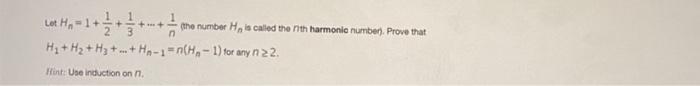 Solved ++ Lot Hn1+ the number Hy is called the nth harmonic | Chegg.com