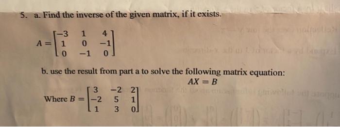 Solved 5. a. Find the inverse of the given matrix, if it | Chegg.com