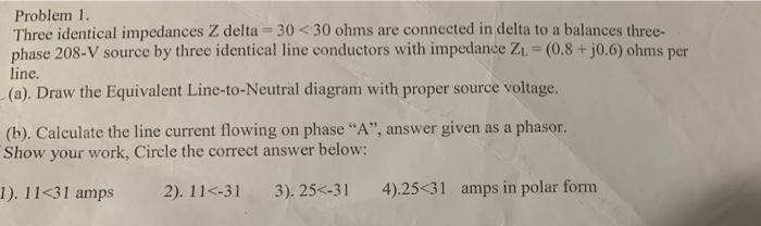 Solved Problem 1. Three identical impedances Z delta=30 Solved Problem 1. Three identical impedances Z delta=30
