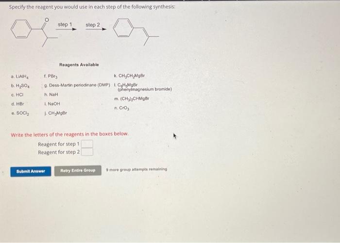Solved Specify the reagent you would use in each step of the | Chegg.com Solved Specify the reagent you would use in each step of the | Chegg.com