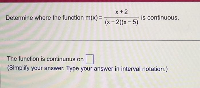 Solved Determine where the function m(x)=(x−2)(x−5)x+2 is | Chegg.com