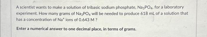 Solved A scientist wants to make a solution of tribasic | Chegg.com