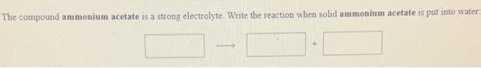 Solved The compound ammonium acetate is a strong | Chegg.com