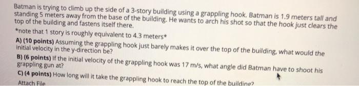 Solved Batman is trying to climb up the side of a 3-story | Chegg.com