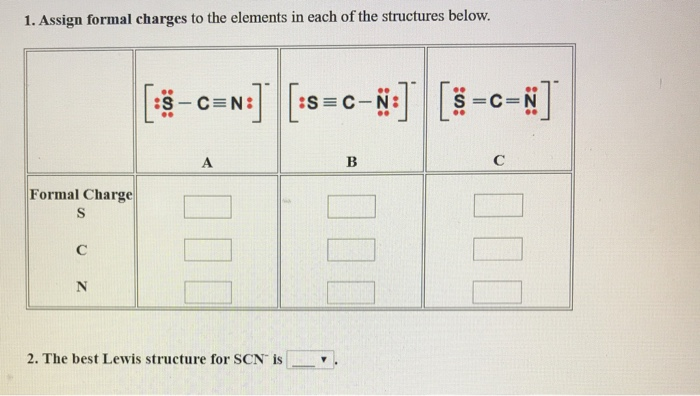 Solved 1. Assign formal charges to the elements in each of | Chegg.com Solved 1. Assign formal charges to the elements in each of | Chegg.com