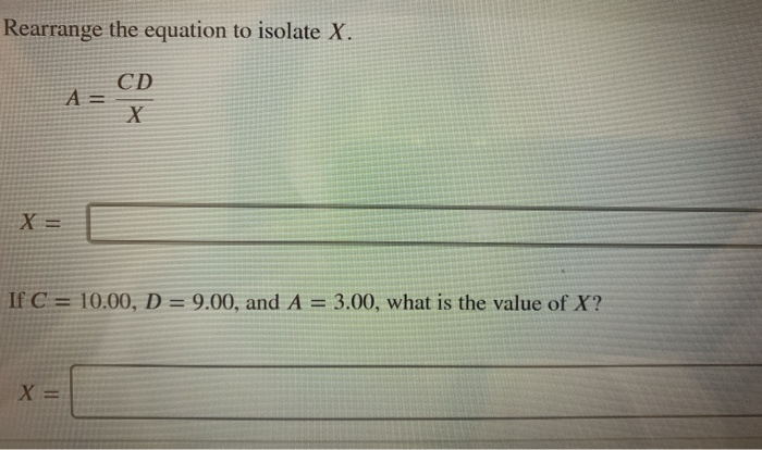 Solved Rearrange the equation to isolate X. CD If C = 10.00, | Chegg.com
