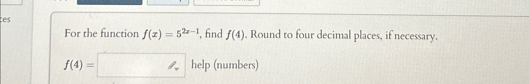 Solved For the function f(x)=52x-1, ﻿find f(4). ﻿Round to | Chegg.com