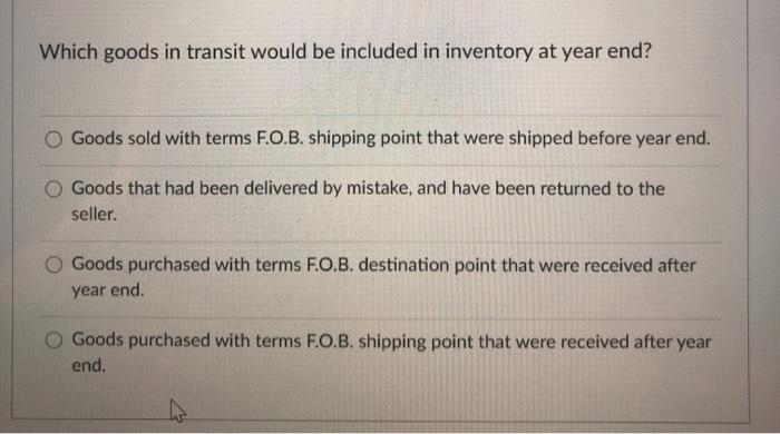 Solved Which goods in transit would be included in inventory | Chegg.com