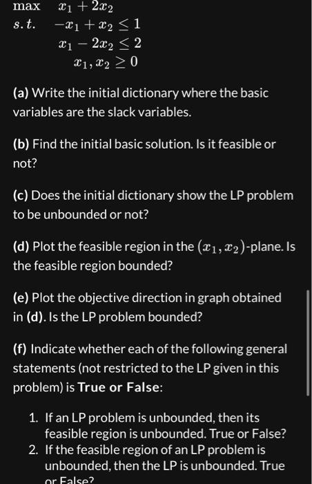 Solved max s.t. x1+2x2−x1+x2≤1x1−2x2≤2x1,x2≥0 (a) Write the | Chegg.com