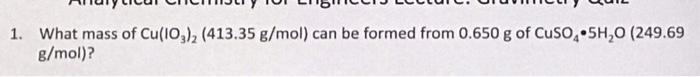 Solved 1. What mass of Cu(IO3)2(413.35 g/mol) can be formed | Chegg.com