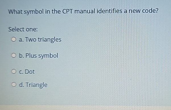 Solved What symbol in the CPT manual identifies a new | Chegg.com