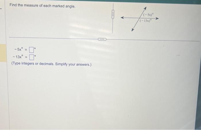 Solved Find the measure of each marked angle. −5x∘=−13x∘= | Chegg.com