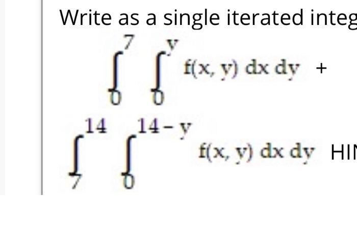 Solved Write as a single iterated integ { f 14 Į f(x, y) dx | Chegg.com