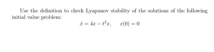 Solved Use the definition to check Lyapunov stability of the | Chegg.com