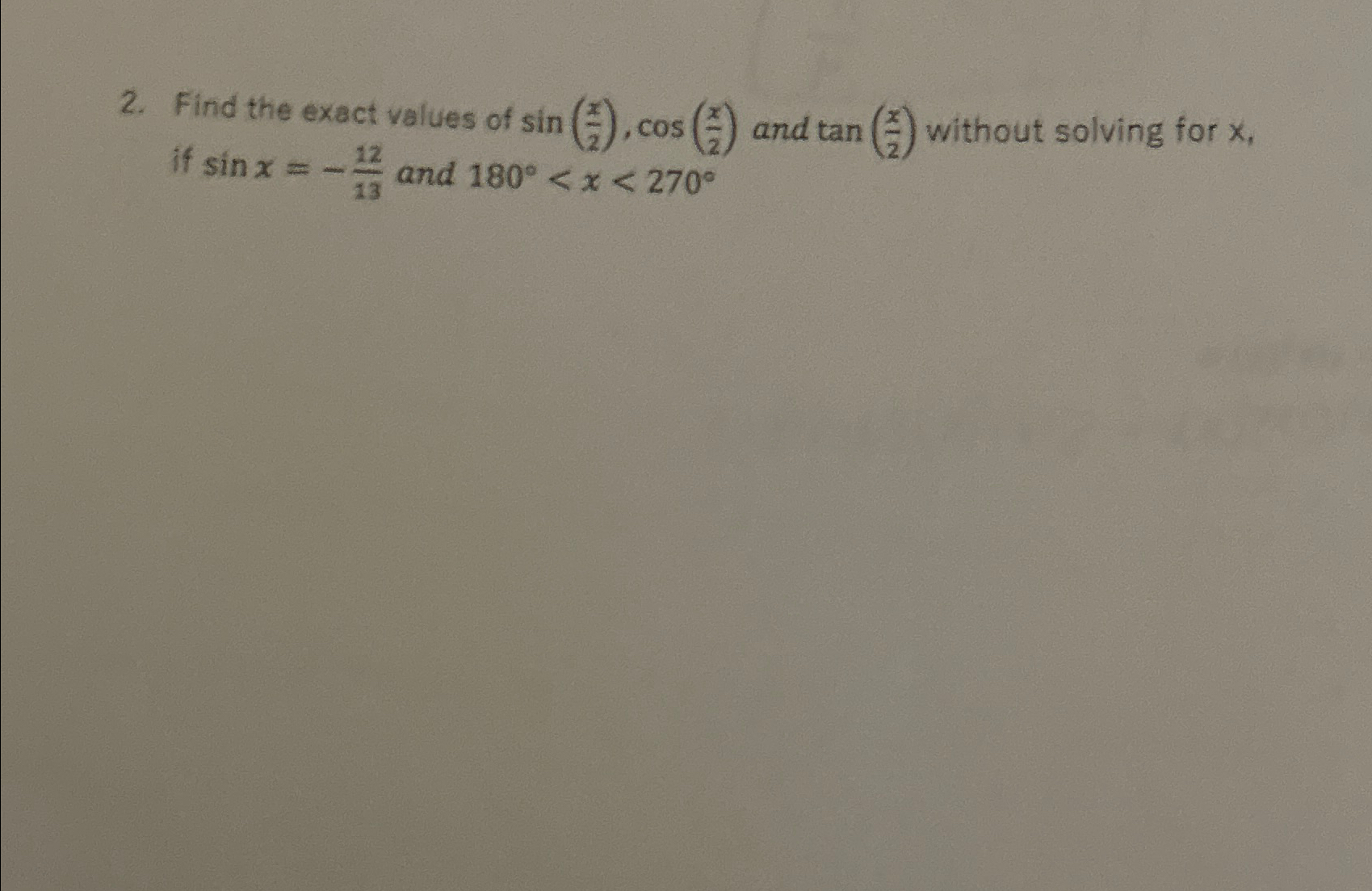 Solved Find the exact values of sin(x2),cos(x2) ﻿and tan(x2) | Chegg.com