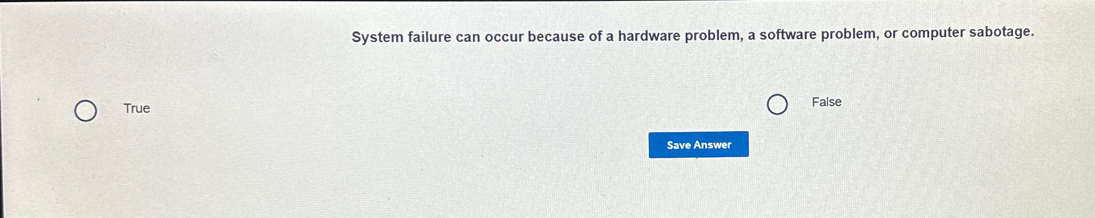 Solved System failure can occur because of a hardware | Chegg.com