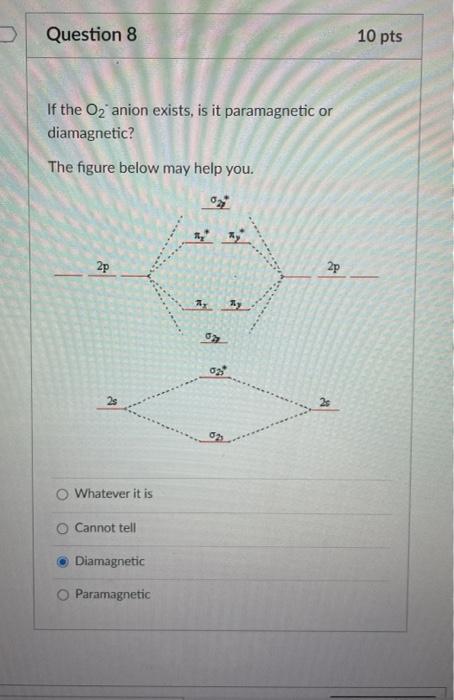 Solved Question 8 10 pts If the O2 anion exists, is it | Chegg.com