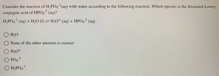 Solved Consider the reaction of H2PO4 (aq) with water | Chegg.com
