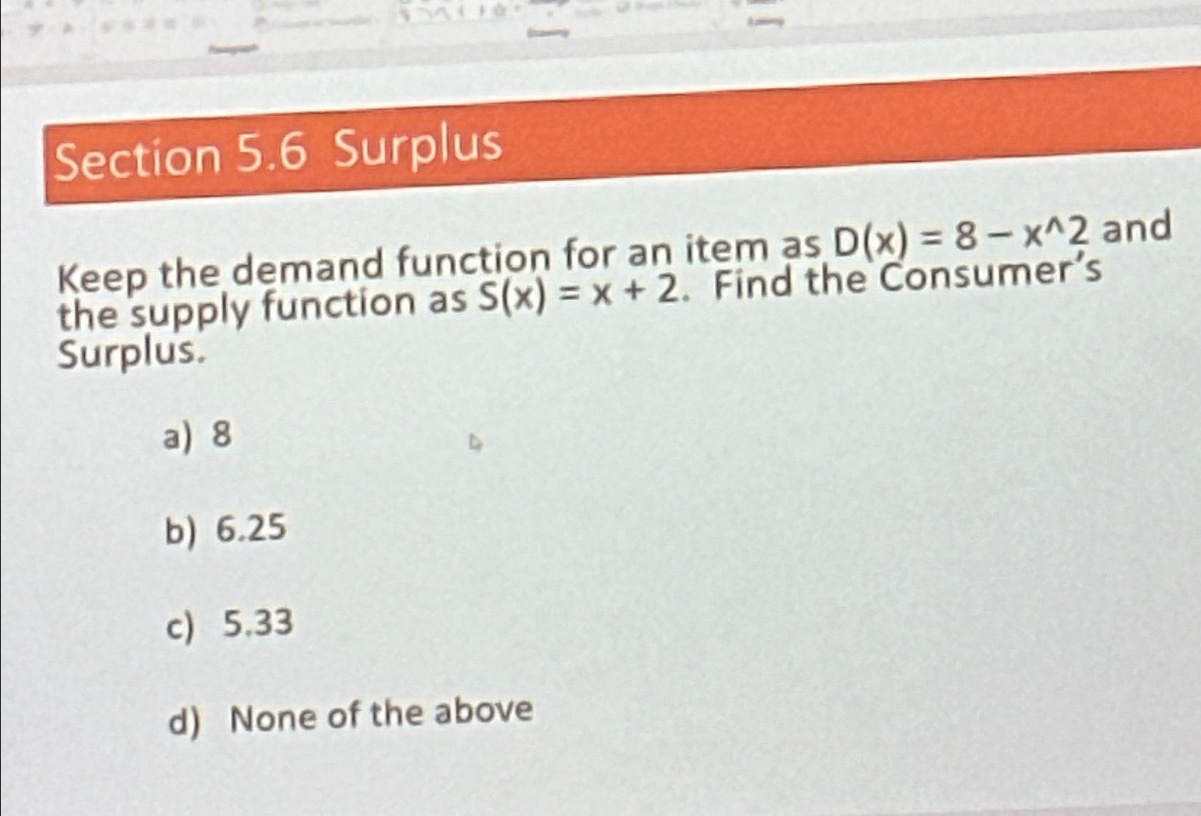 Solved Section 5.6 ﻿SurplusKeep the demand function for an | Chegg.com