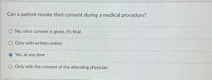Solved Can a patient revoke their consent during a medical | Chegg.com