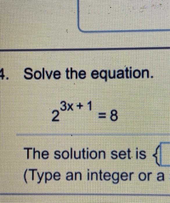 Solved Solve the equation. 23x+1=8 The solution set is (Type | Chegg.com