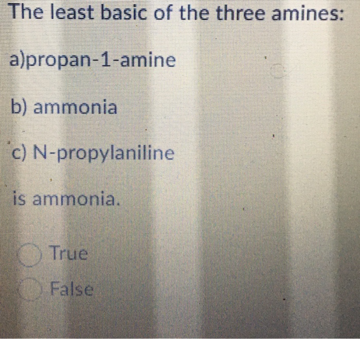 Solved The least basic of the three amines: a)propan-1-amine | Chegg.com