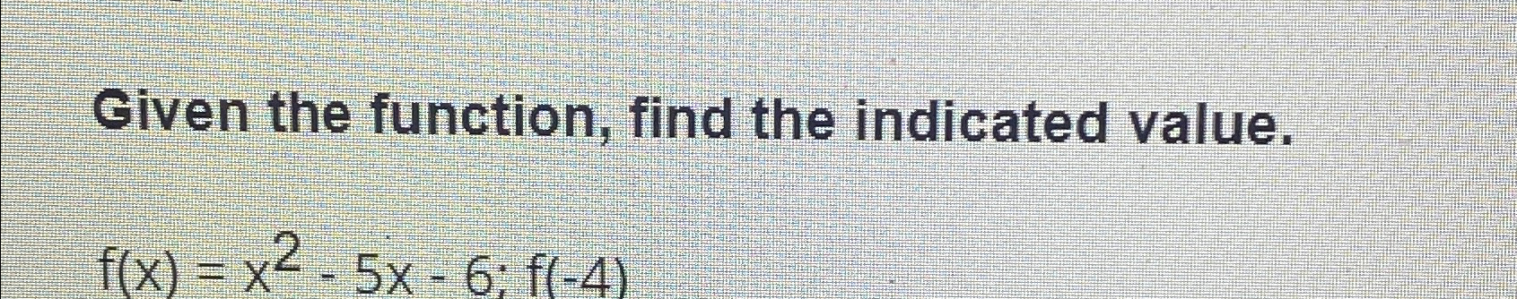 Solved Given the function, find the indicated | Chegg.com