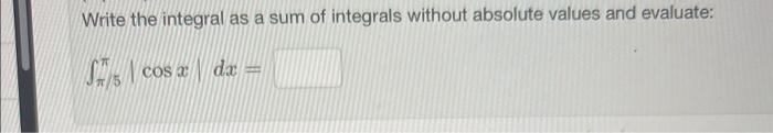 Solved Write the integral as a sum of integrals without | Chegg.com