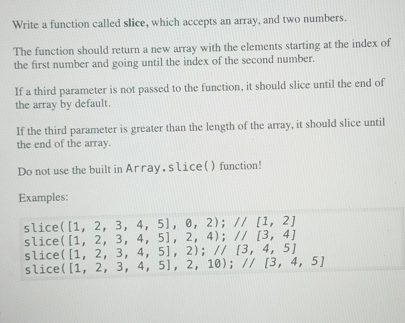 Solved Write a function called slice, which accepts an | Chegg.com