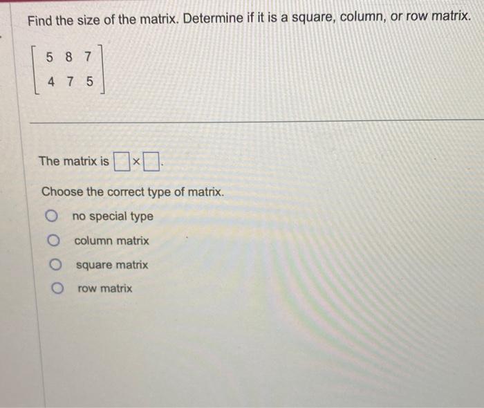 Solved Find the size of the matrix. Determine if it is a | Chegg.com