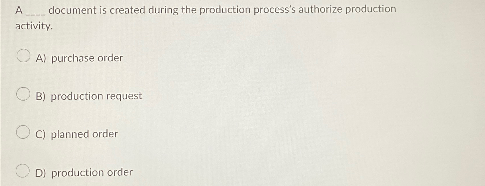 Solved A document is created during the production process's | Chegg.com