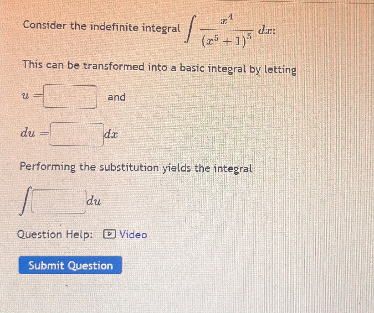 Solved Consider the indefinite integral ∫﻿﻿x4(x5+1)5dx | Chegg.com