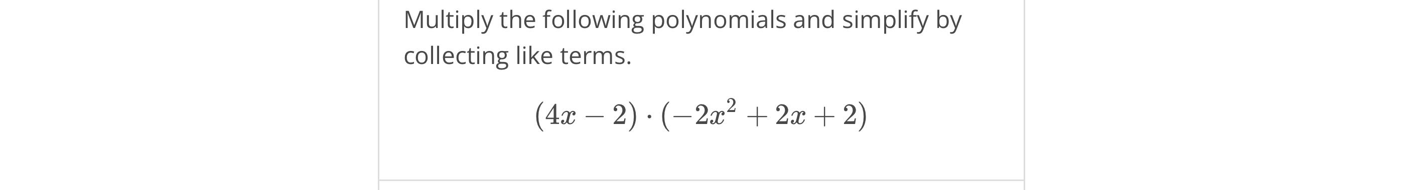 Solved Multiply the following polynomials and simplify by | Chegg.com