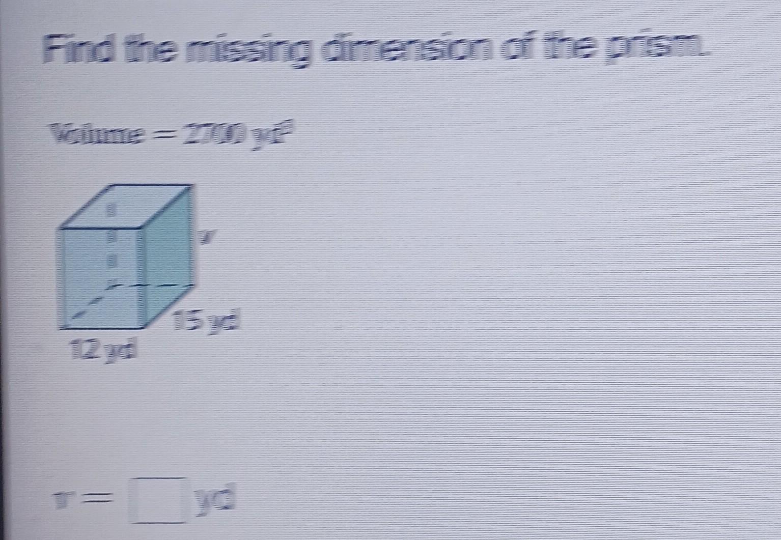 Solved Find the missing dimension of the prism. wilume = | Chegg.com