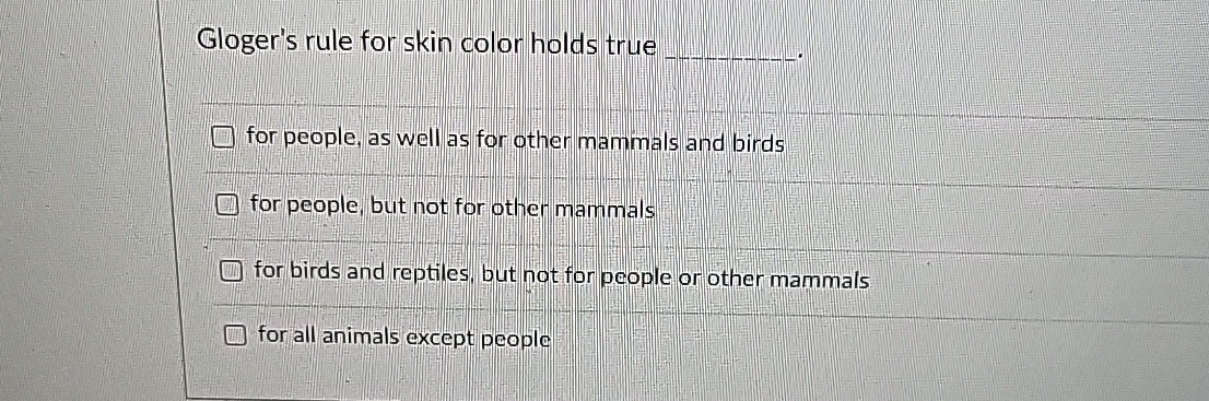 Solved Gloger's rule for skin color holds true q,for people, | Chegg.com