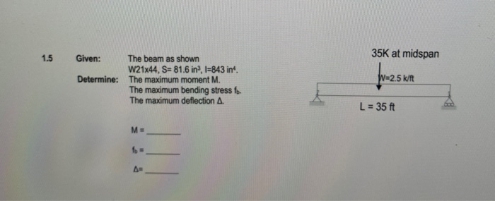Solved 35K at midspan 1.5 Given: The beam as shown W21x44, | Chegg.com