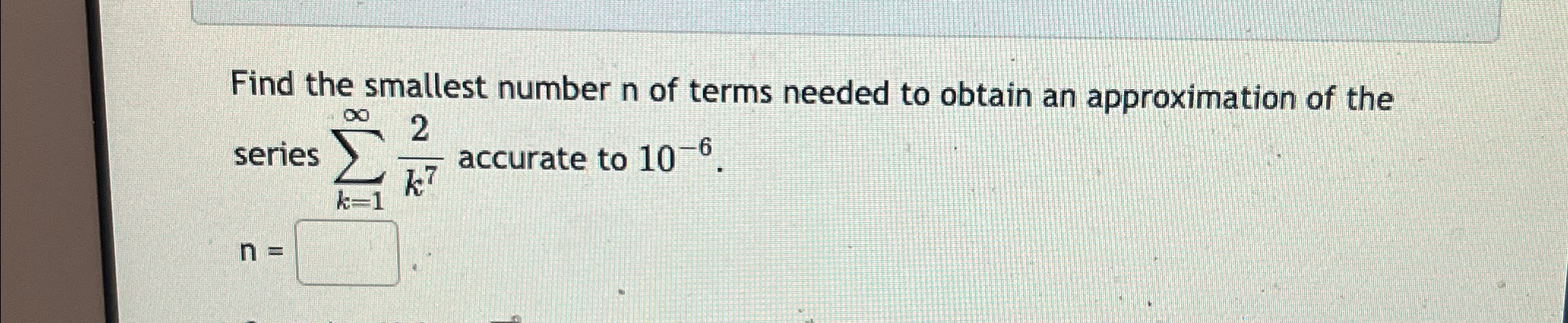 Solved Find the smallest number n ﻿of terms needed to obtain | Chegg.com