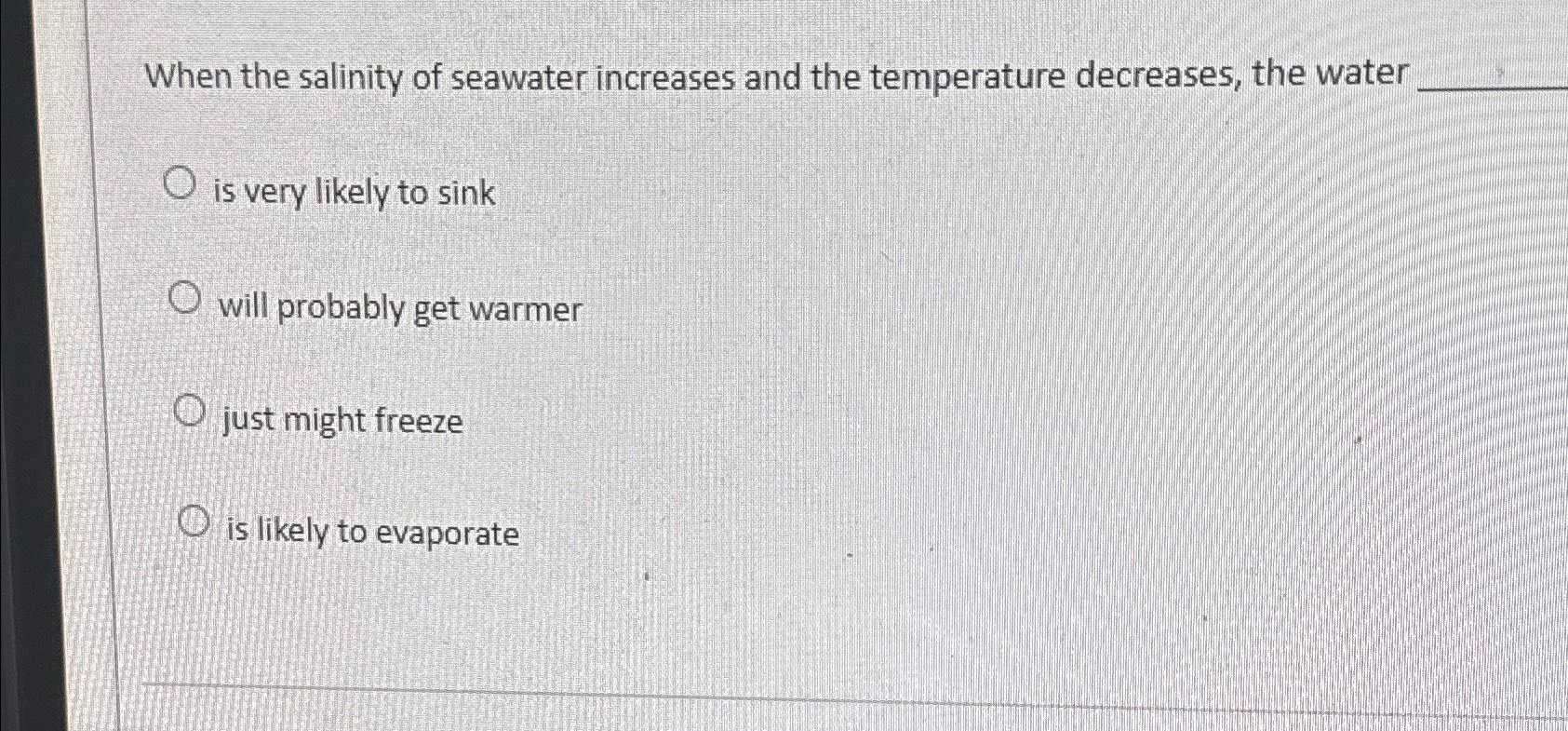 Solved When the salinity of seawater increases and the | Chegg.com