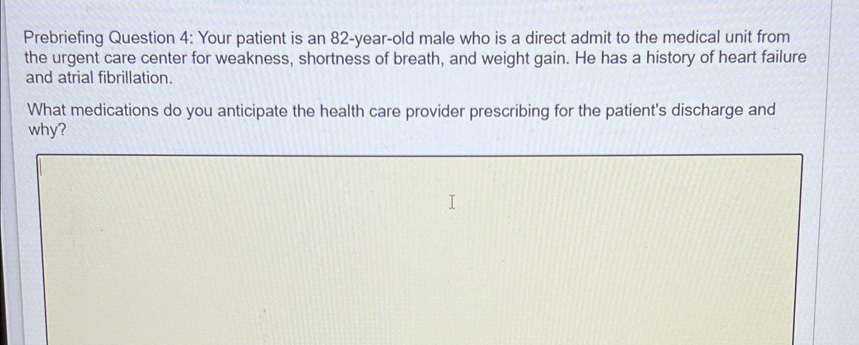 Solved Prebriefing Question 4: Your patient is an | Chegg.com