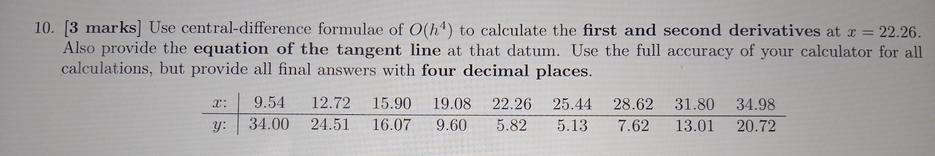 Solved 10. [3 marks] Use central-difference formulae of | Chegg.com